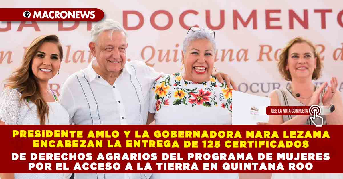 PRESIDENTE AMLO Y LA GOBERNADORA MARA LEZAMA ENCABEZAN LA ENTREGA DE 125 CERTIFICADOS DE ...