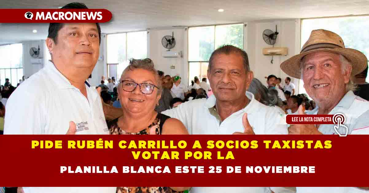 Pide Rubén Carrillo a socios taxistas votar por la planilla blanca este ...