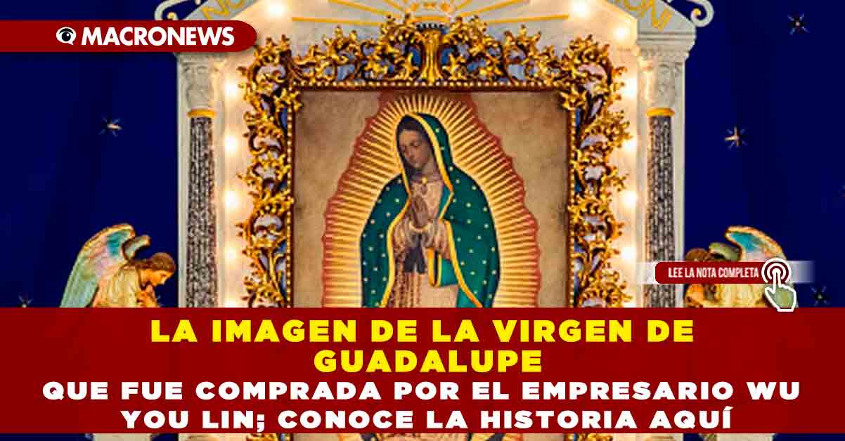 LA IMAGEN DE LA VIRGEN DE GUADALUPE QUE FUE COMPRADA POR EL EMPRESARIO ...