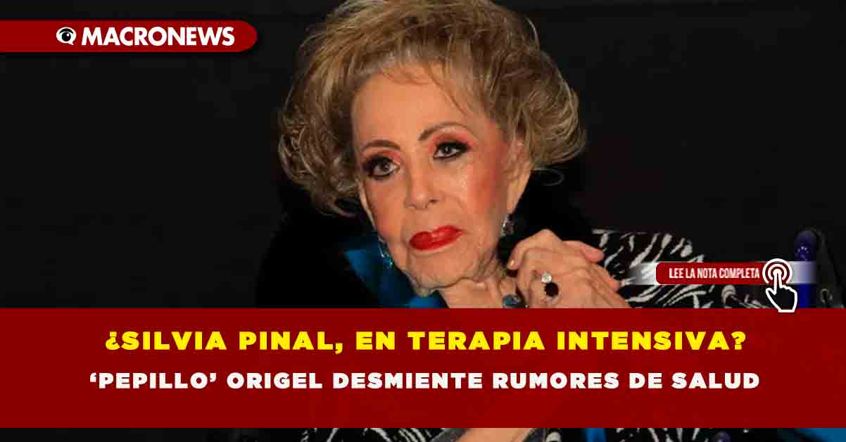 ¿silvia Pinal En Terapia Intensiva ‘pepillo Origel Desmiente Rumores