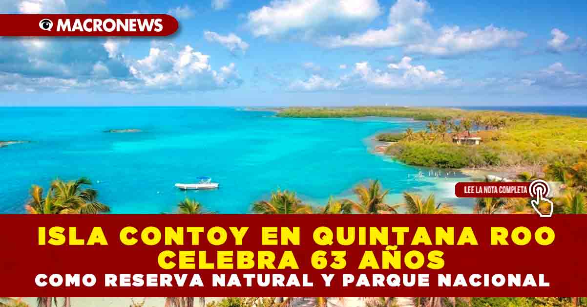 Isla Contoy en Quintana Roo Celebra 63 Años Como Reserva Natural y ...