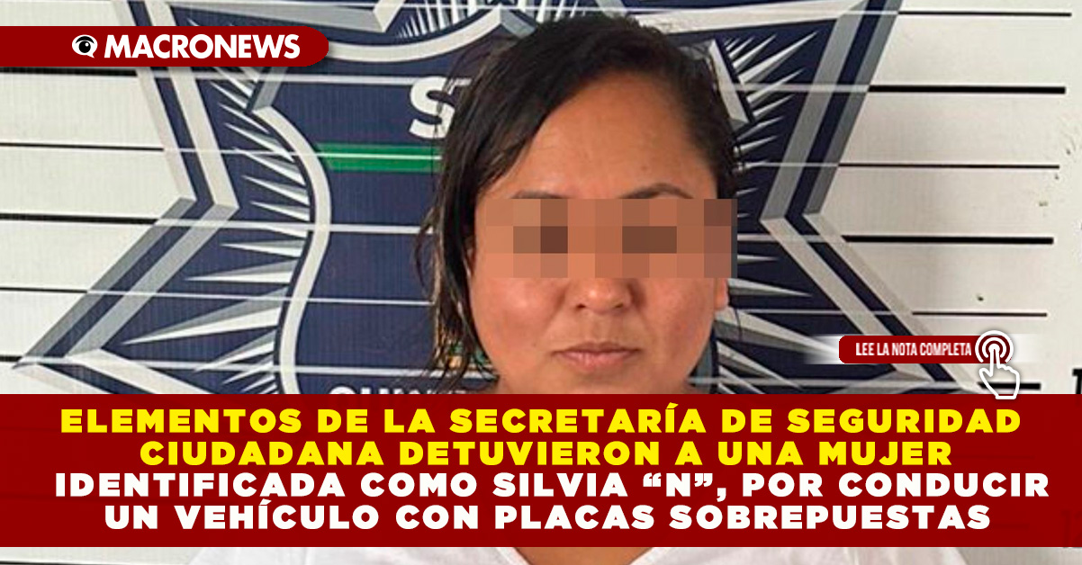 ELEMENTOS DE LA SECRETARÍA DE SEGURIDAD CIUDADANA DETUVIERON A UNA MUJER IDENTIFICADA COMO ...