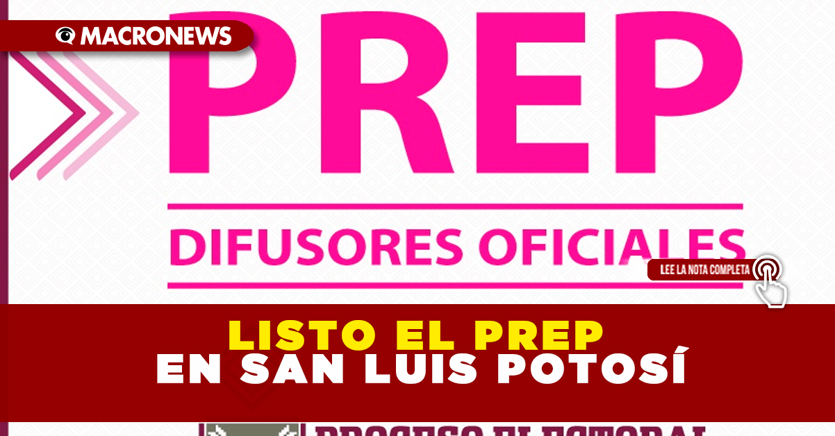 LISTO EL PREP EN SAN LUIS POTOSÍ — Macronews