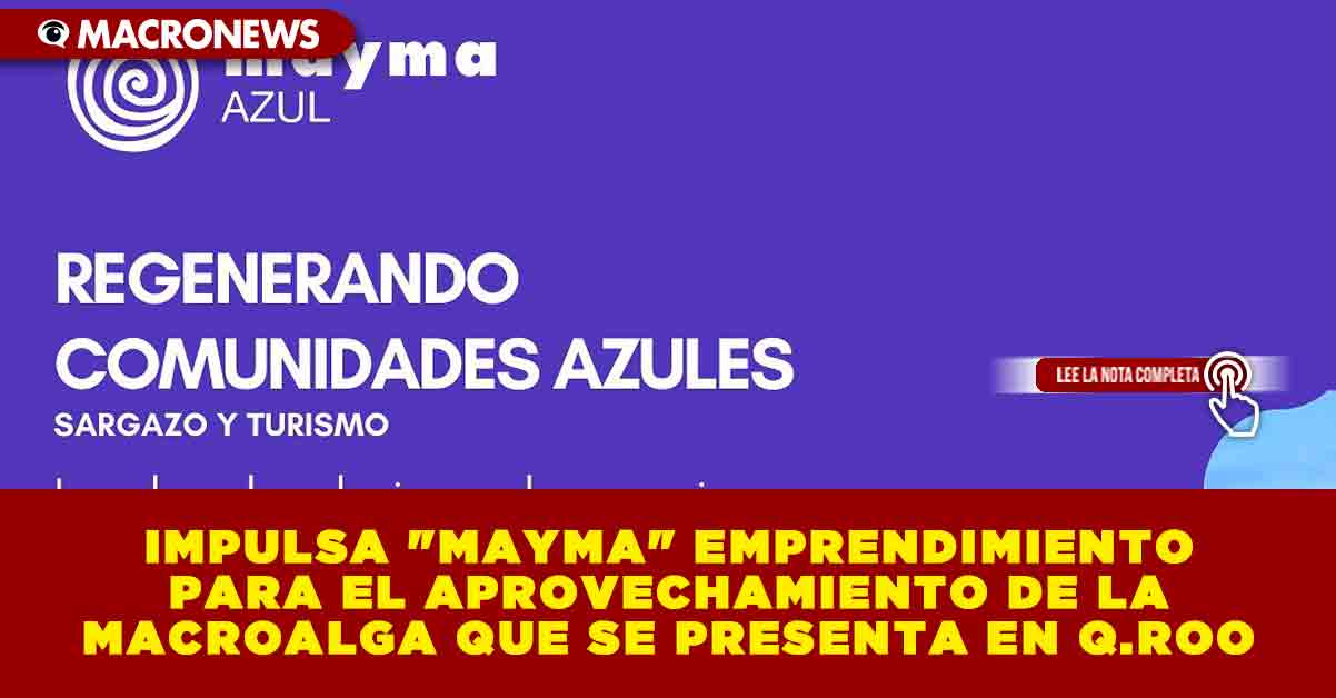 IMPULSA "MAYMA" EMPRENDIMIENTO PARA EL APROVECHAMIENTO DE LA MACROALGA ...