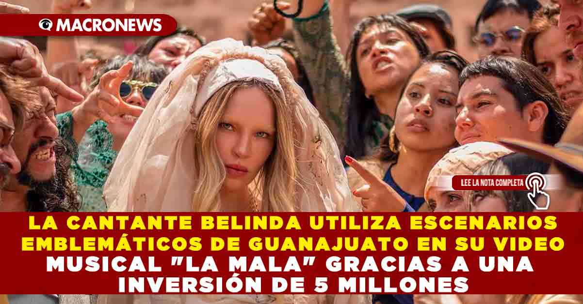 LA CANTANTE BELINDA UTILIZA ESCENARIOS EMBLEMÁTICOS DE GUANAJUATO EN SU ...
