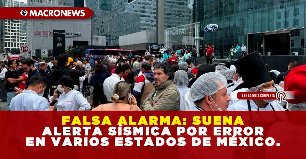 FALSA ALARMA: SUENA ALERTA SÍSMICA POR ERROR EN VARIOS ESTADOS DE ...