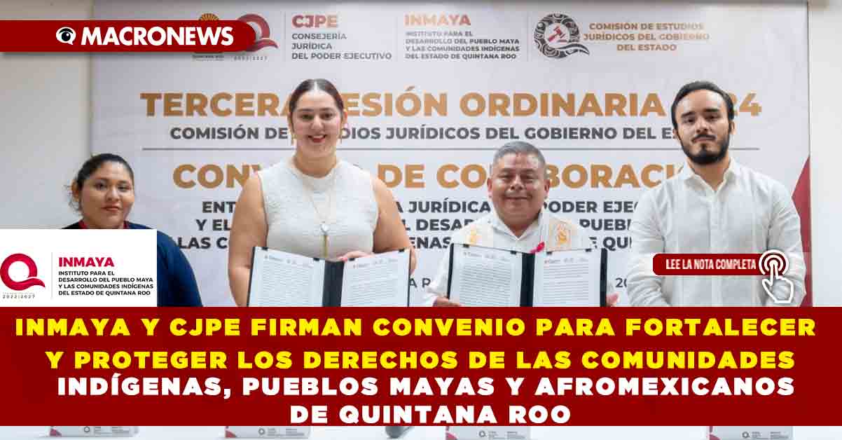 INMAYA Y CJPE FIRMAN CONVENIO PARA FORTALECER Y PROTEGER LOS DERECHOS DE LAS COMUNIDADES ...