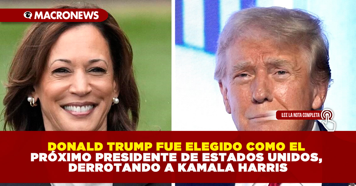 DONALD TRUMP FUE ELEGIDO COMO EL PRÓXIMO PRESIDENTE DE ESTADOS UNIDOS, DERROTANDO A KAMALA ...